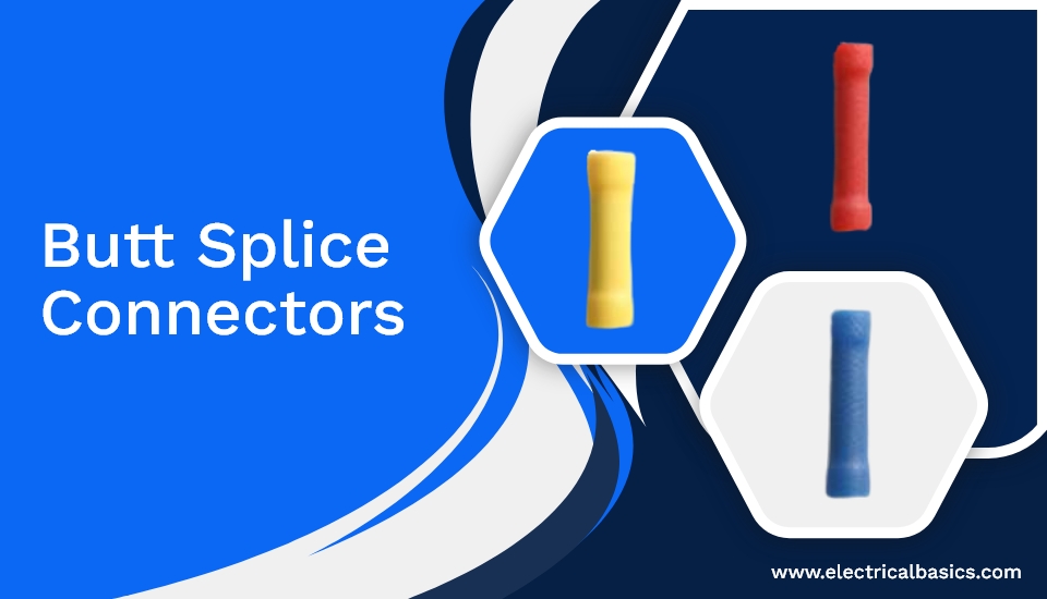 Things to Know About Butt Splice Connectors | Electrical Basics
